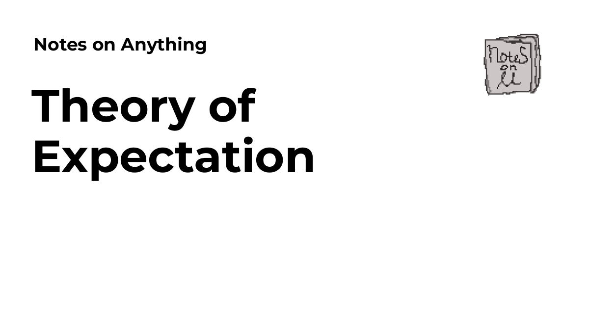 Theory of Expectation - Notes on Anything