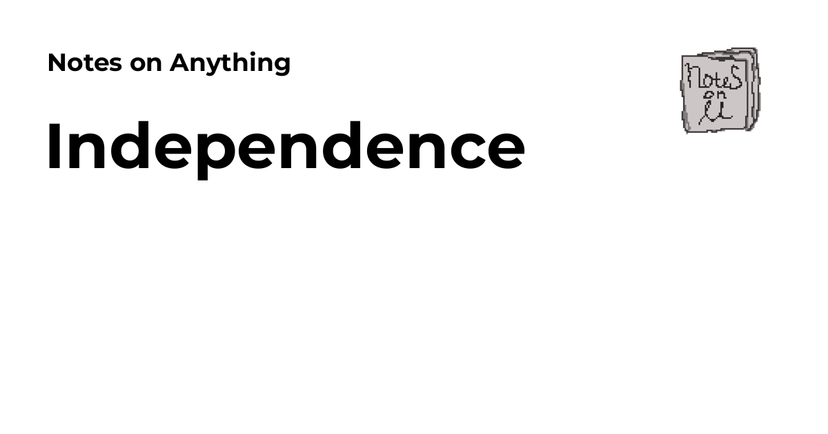 Independence - Notes on Anything