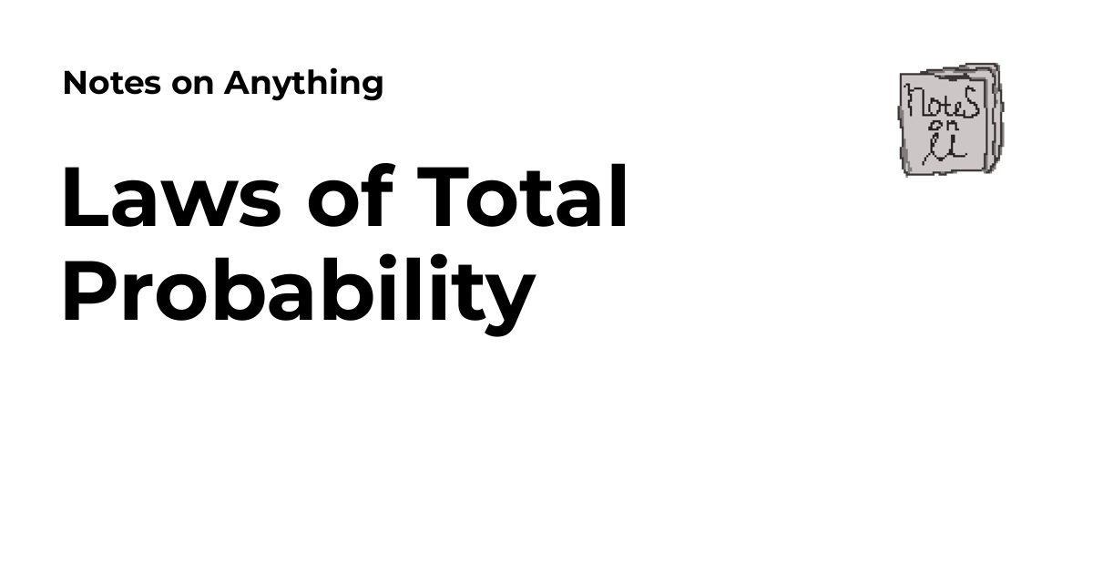 Laws of Total Probability - Notes on Anything